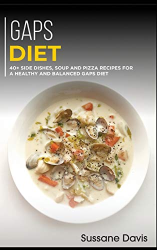 Gaps Diet: 40+ Side Dishes, Soup and Pizza recipes for a healthy and ...