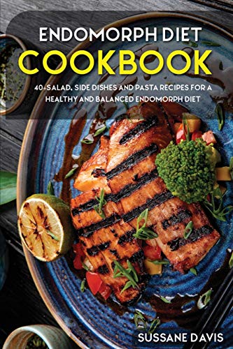 Endomorph Diet: 40+Salad, Side dishes and pasta recipes for a healthy ...