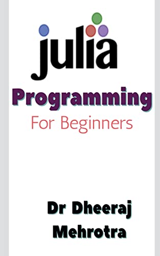 JULIA Programming For Beginners by Dheeraj Mehrotra | Goodreads