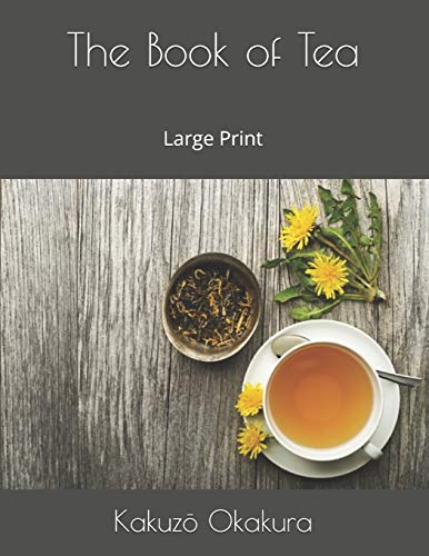 The Book of Tea: Large Print by Kakuzō Okakura | Goodreads