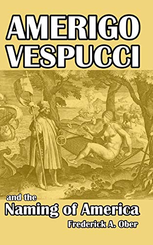 Amerigo Vespucci and the Naming of America by Frederick Albion Ober ...