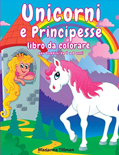 Unicorni e Principesse libro da colorare per bambini da 4 a 8 anni ...