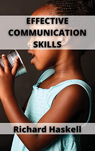 Effective Communication Skills: Develop Charisma and Learn How to Talk to Anyone by Richard ...