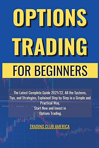 Options Trading for Beginners: The Latest Complete Guide 2021/22, All ...