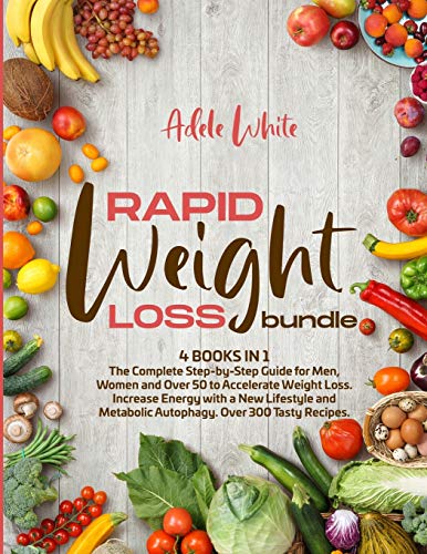 Rapid Weight Loss Bundle: 4 books in 1 The Complete Step-by-Step Guide ...