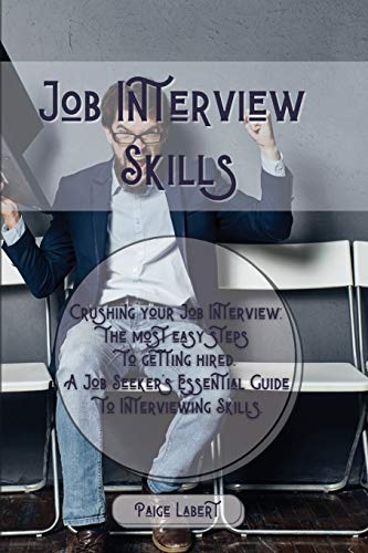 Job Interview Skills: Crushing your Job Interview: the most easy steps ...