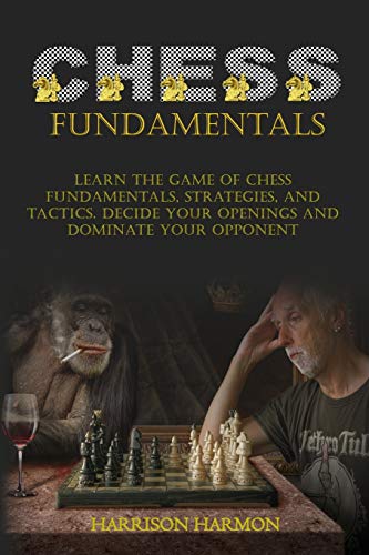 Chess Fundamentals: Learn The Game of Chess Fundamentals, Strategies ...