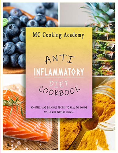 Anti-Inflammatory Diet Cookbook: No-stress and delicious recipes to ...