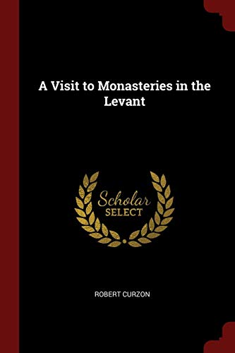 A Visit to Monasteries in the Levant by Robert Curzon | Goodreads