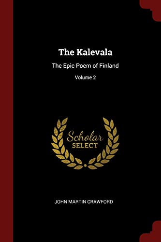 The Kalevala: The Epic Poem of Finland; Volume 2 by John Martin ...