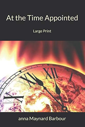 At the Time Appointed: Large Print by Anna Maynard Barbour | Goodreads