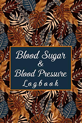 Blood Sugar And Blood Pressure Logbook: Record you Blood Glucose, Blood ...