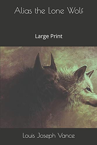 Alias the Lone Wolf by Louis Joseph Vance | Goodreads