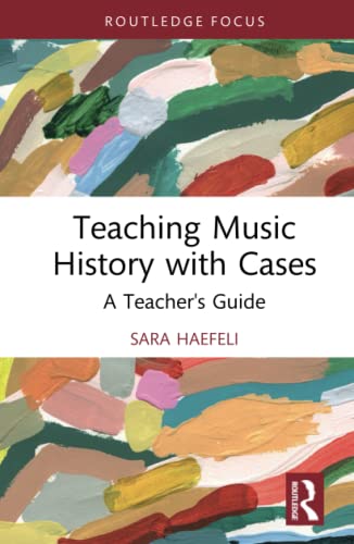 Teaching Music History with Cases by Sara Haefeli | Goodreads