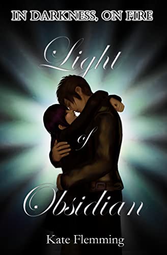 Light of Obsidian (In Darkness, On Fire, #3) by Kate Flemming | Goodreads