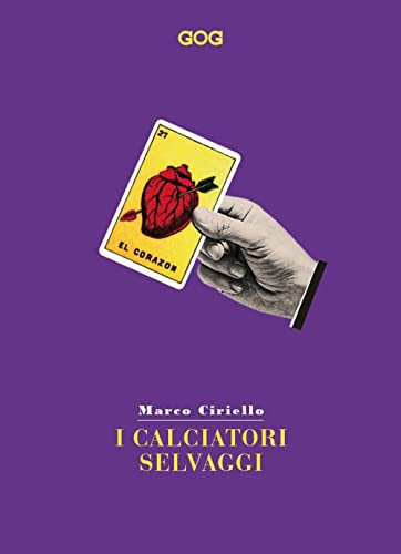 I calciatori selvaggi by Marco Ciriello | Goodreads