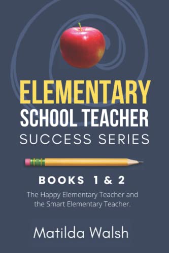Elementary School Teacher Success Series - Books 1 and 2: The Happy ...
