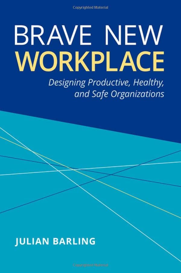 Brave New Workplace: Designing Productive, Healthy, and Safe ...