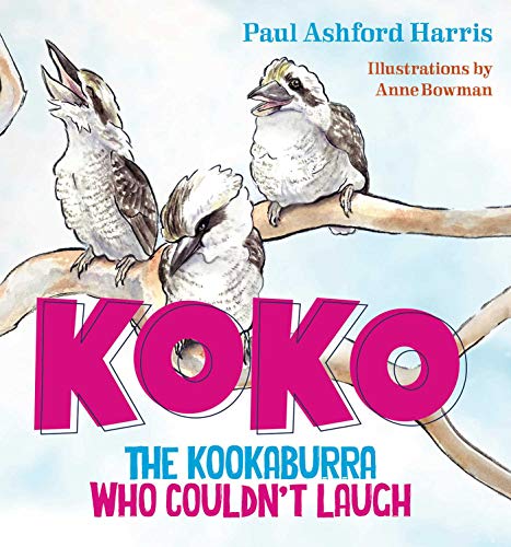 Koko the Kookaburra Who Couldn't Laugh by Paul Ashford Harris | Goodreads