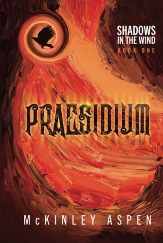 Praesidium (Shadows in the Wind - Book One) by McKinley Aspen | Goodreads