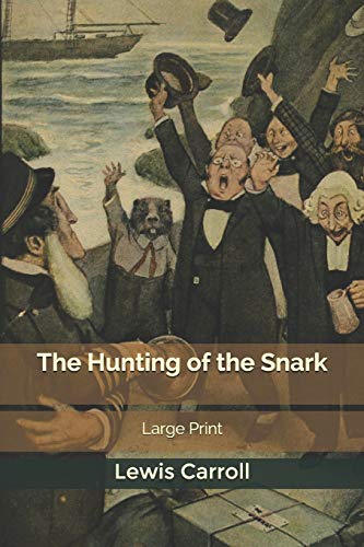 The Hunting of the Snark: Large Print by Lewis Carroll | Goodreads