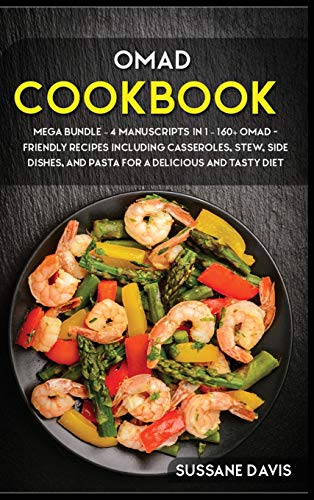 Omad Cookbook: MEGA BUNDLE - 4 Manuscripts in 1 - 160+ OMAD- friendly ...