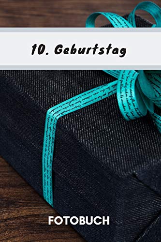 Fotobuch 10. Geburtstag: Dieses Fotobuch ist das ideale Geschenk f r die sch nsten Erinnerungen ...