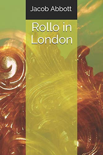 Rollo in London (Collected Works of Jacob Abbott) by Jacob Abbott ...