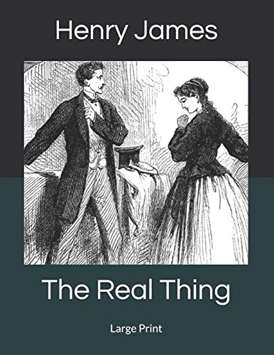 The Real Thing: Large Print by Henry James | Goodreads