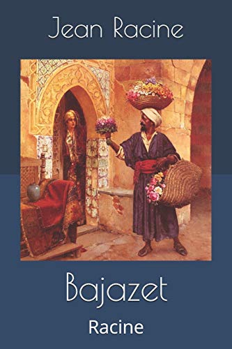 Bajazet: Racine (French Edition) by Jean Racine | Goodreads