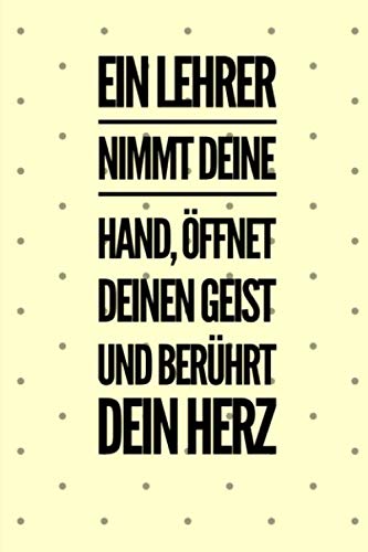 Ein Lehrer Nimmt Deine Hand, ffnet Deinen Geist Und Ber hrt Dein Herz: A5 52 WOCHEN KALENDER ...