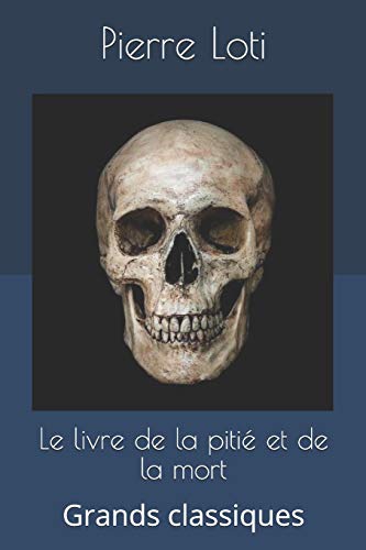 Le livre de la pitié et de la mort: Grands classiques by Pierre Loti ...