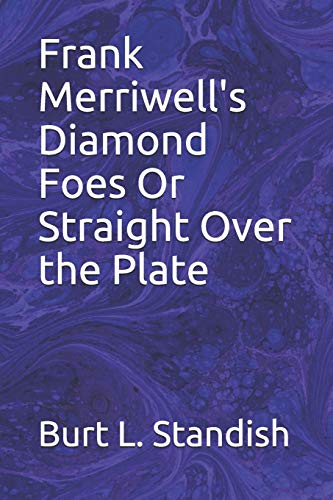 Frank Merriwell's Diamond Foes Or Straight Over the Plate by Burt L ...
