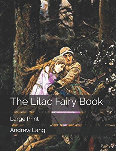 The Lilac Fairy Book: Large Print by Andrew Lang | Goodreads