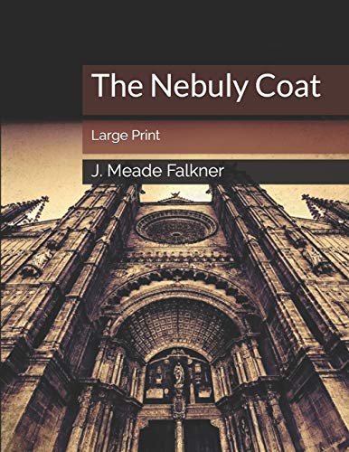 The Nebuly Coat: Large Print by J Meade Falkner | Goodreads