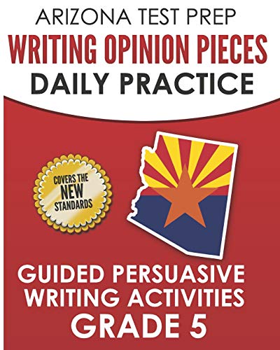 ARIZONA TEST PREP Writing Opinion Pieces Daily Practice Grade 5: Guided ...