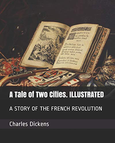 A Tale of Two Cities. ILLUSTRATED: A STORY OF THE FRENCH REVOLUTION by ...