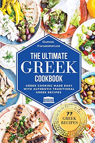 The Ultimate Greek Cookbook: Greek Cooking Made Easy with Authentic ...