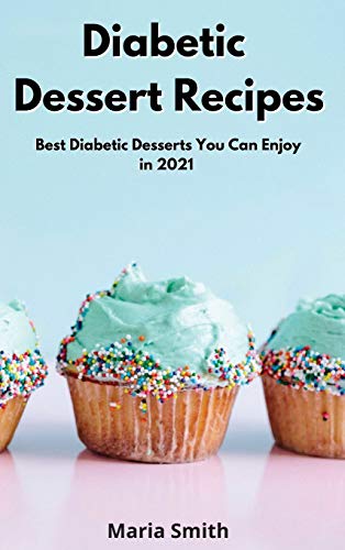 Diabetic Dessert Recipes: Best Diabetic Desserts You Can Enjoy in 2021 ...