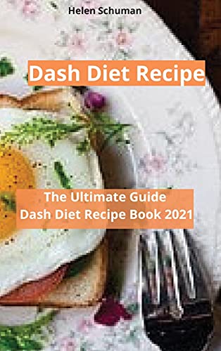 Dash Diet Recipe: The Ultimate Guide Dash Diet Recipe Book 2021 by ...