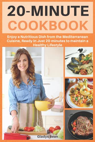 20-Minute Cookbook: Enjoy a Nutritious Dish from the Mediterranean ...