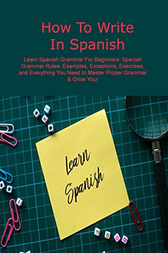 How To Write In Spanish: Learn Spanish Grammar For Beginners: Spanish ...