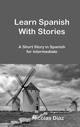 Learn Spanish With Stories: A Short Story in Spanish for Intermediate ...