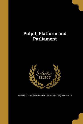 Pulpit, Platform and Parliament by C Silvester (Charles Silvester ...