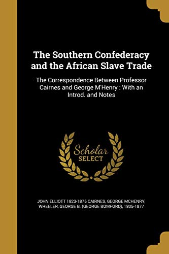 The Southern Confederacy and the African Slave Trade: The ...