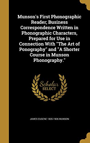 Munson's First Phonographic Reader; Business Correspondence Written in ...