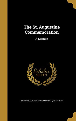 The St. Augustine Commemoration: A Sermon by G F (George Forrest) 1833 ...