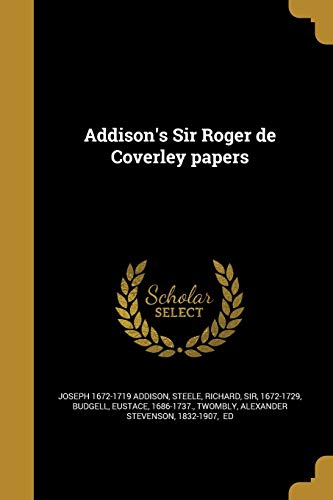 Addison's Sir Roger de Coverley papers by Joseph Addison | Goodreads