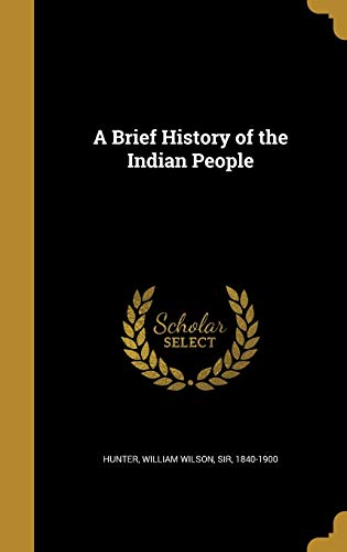 A Brief History of the Indian People by William Wilson Hunter | Goodreads