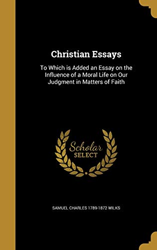 Christian Essays: To Which is Added an Essay on the Influence of a ...